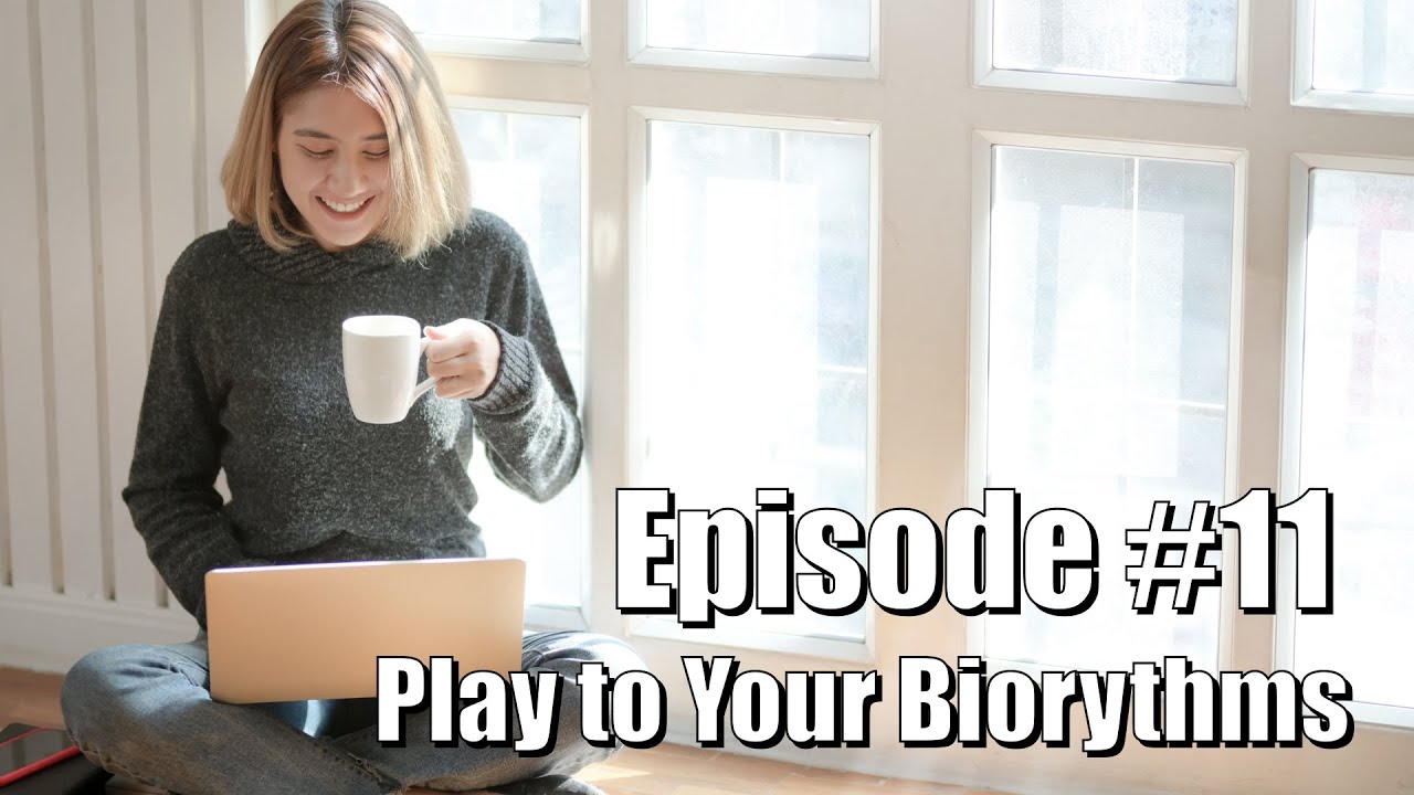 Episode 11: Play to Your Biorhythms - YouTube