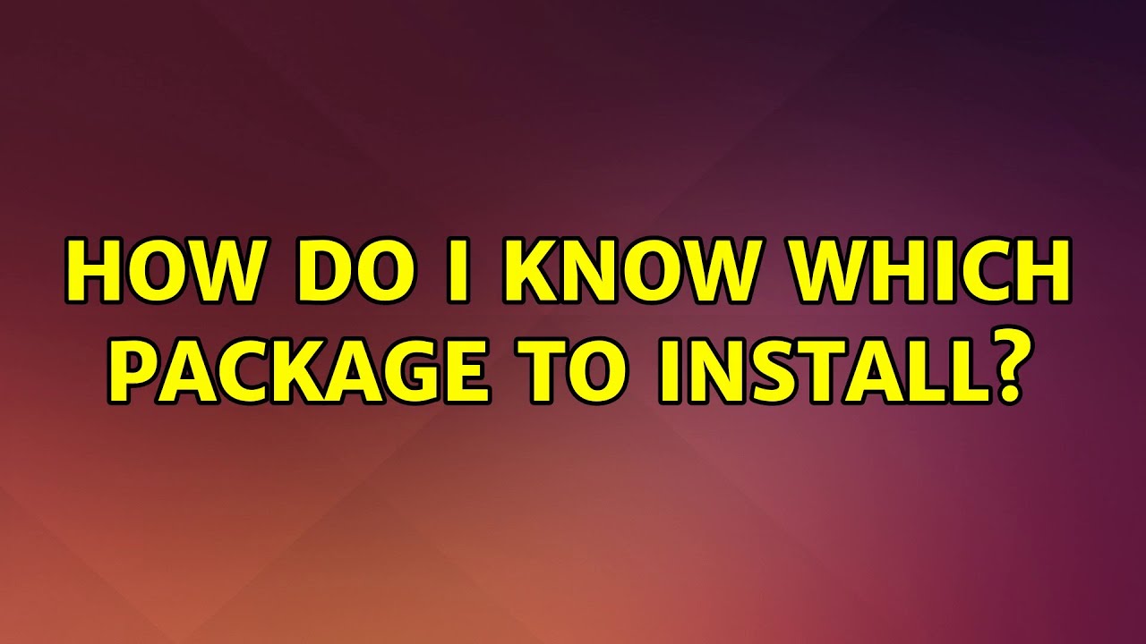 How do I know which package to install? - YouTube