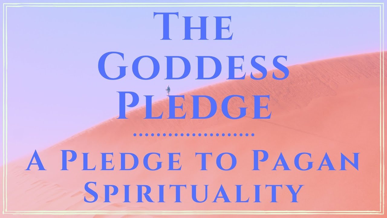 🏵The Goddess Pledge - A Pledge to Pagan Spirituality🏵 - YouTube