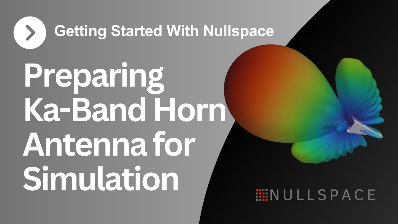 Preparing a Ka-Band Horn Antenna for Simulation with Nullspace Prep - YouTube