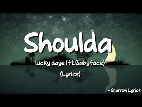 Lucky Daye - Shoulda ft. Babyface  (Lyrics) 🎵
