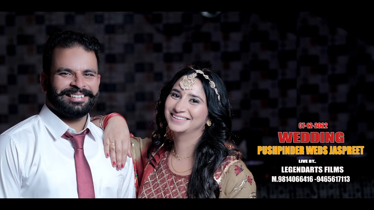 PUSHPINDER SINGH WEDS JASPREET KAUR / LIVE BY.. LEGENDARTS FILMS M ...