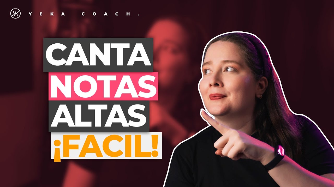 APRENDE A CANTAR NOTAS ALTAS (AGUDAS) SIN ESFUERZO | YEKA COACH - YouTube
