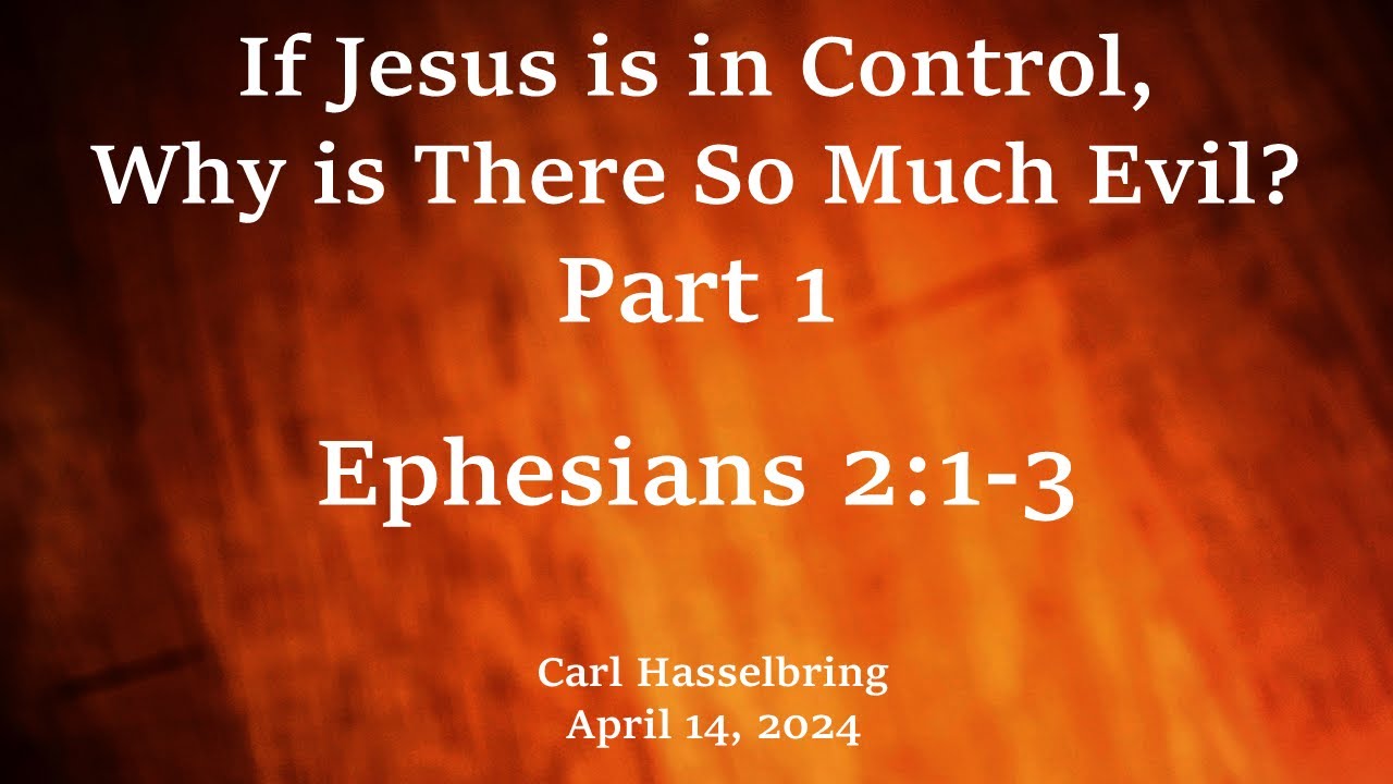 If Jesus is in Control, Why is There So Much Evil? - Part 1 | Ephesians ...