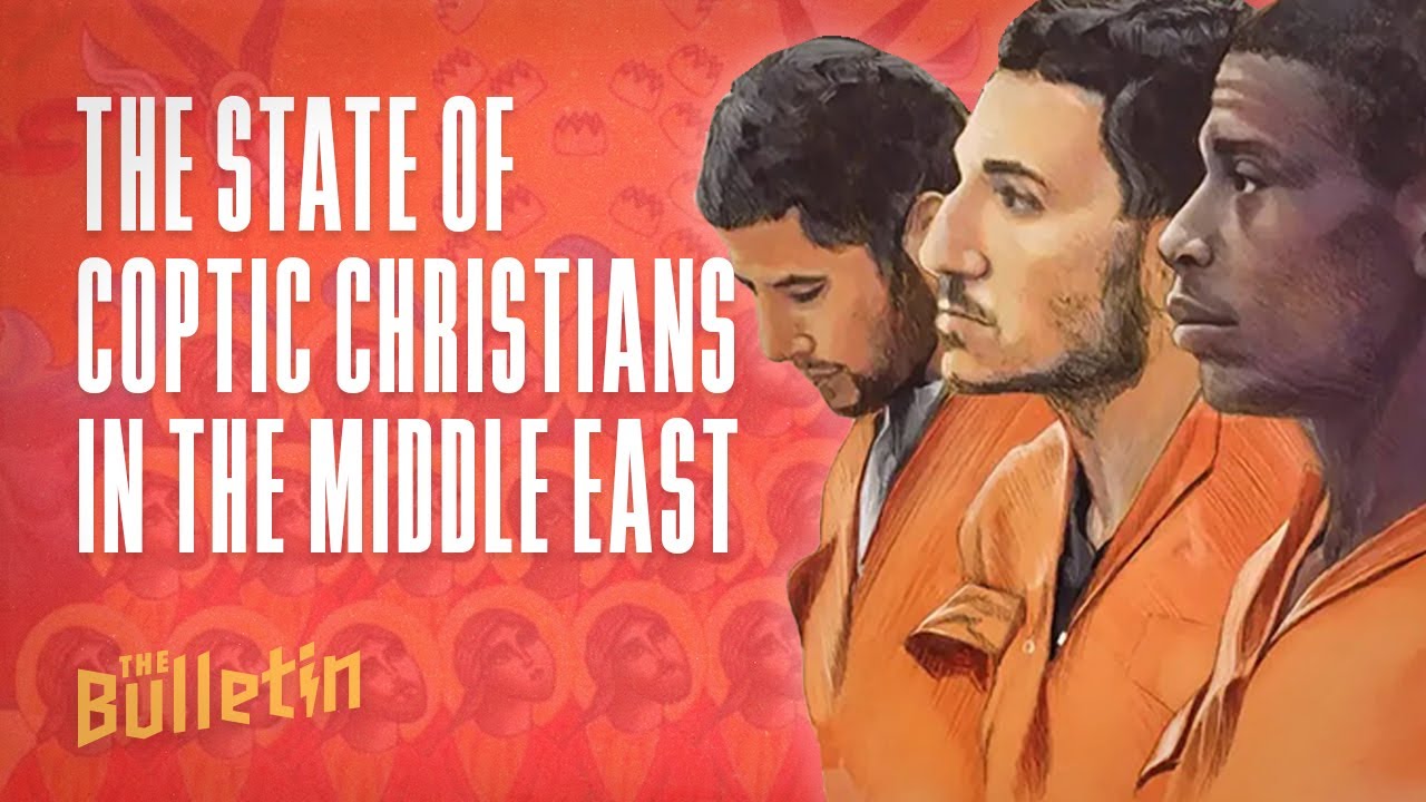 Coptic Christians’ Persecution in Egypt and Beyond | The Bulletin - YouTube