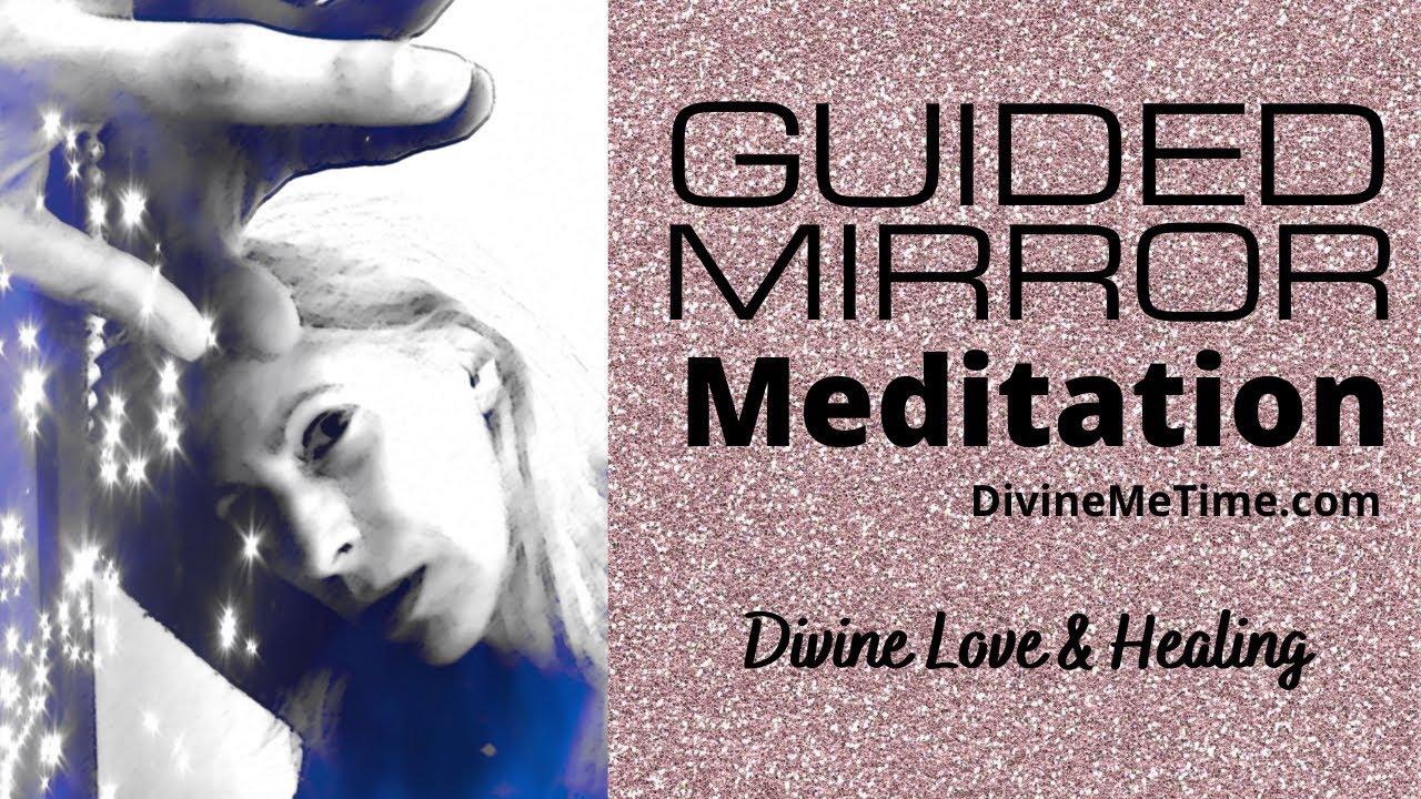 Powerful Divine Love & Healing Mirror Meditation || Divine Me Time ...