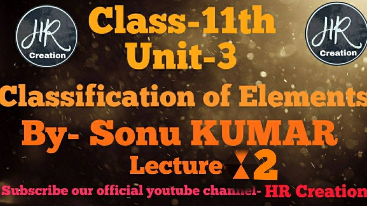 Class-11th Unit -3 Classification of Elements and periodicity// Sonu ...