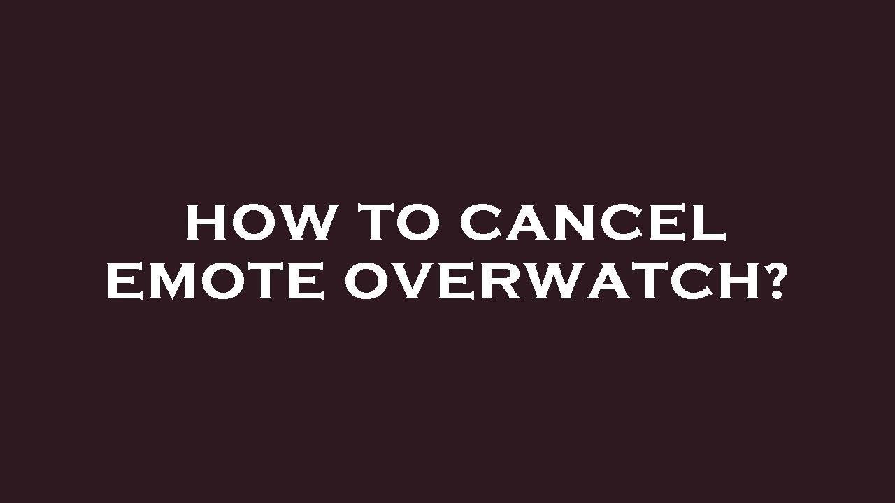 How to cancel emote overwatch? - YouTube