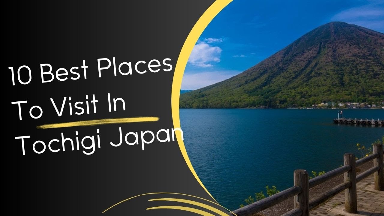 10 Best Places To Visit In Tochigi Japan - YouTube
