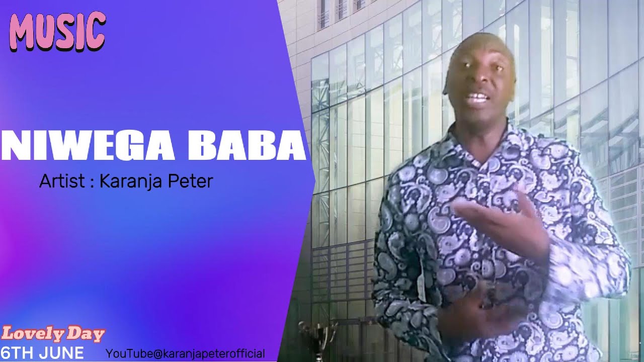 NIWEGA BABA BY BISHOP PETER KARANJA - YouTube
