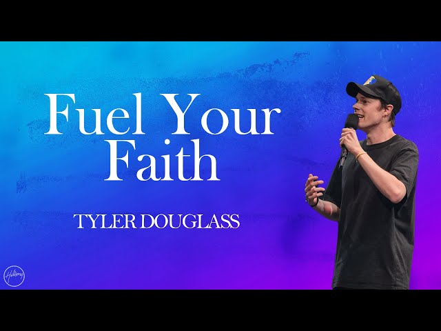 Fuel Your Faith | Tyler Douglass | Hillsong Australia