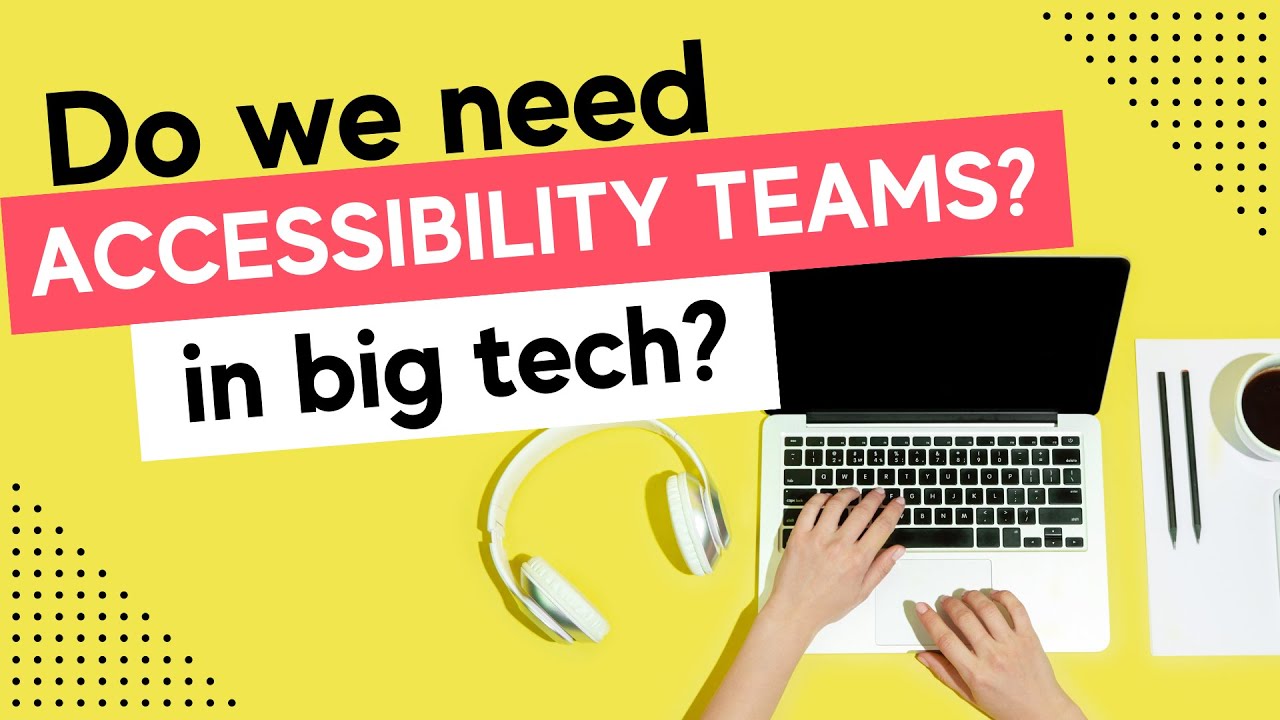 Do Tech Companies Need Accessibility Teams? - YouTube Music