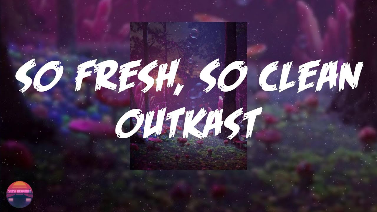 Outkast - So Fresh, So Clean (Lyrics Video) - YouTube