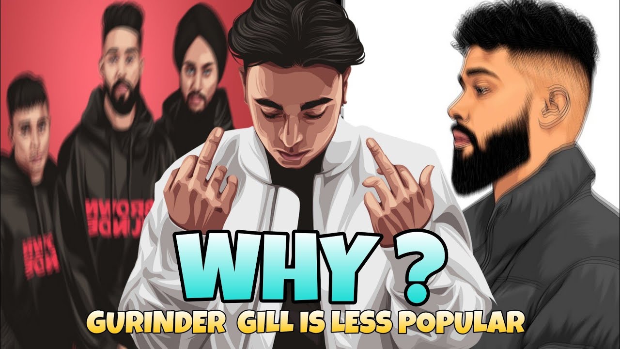 WHY GURINDER GILL IS LESS POPULAR THAN AP DHILLON [ EXPLAINED ] - YouTube