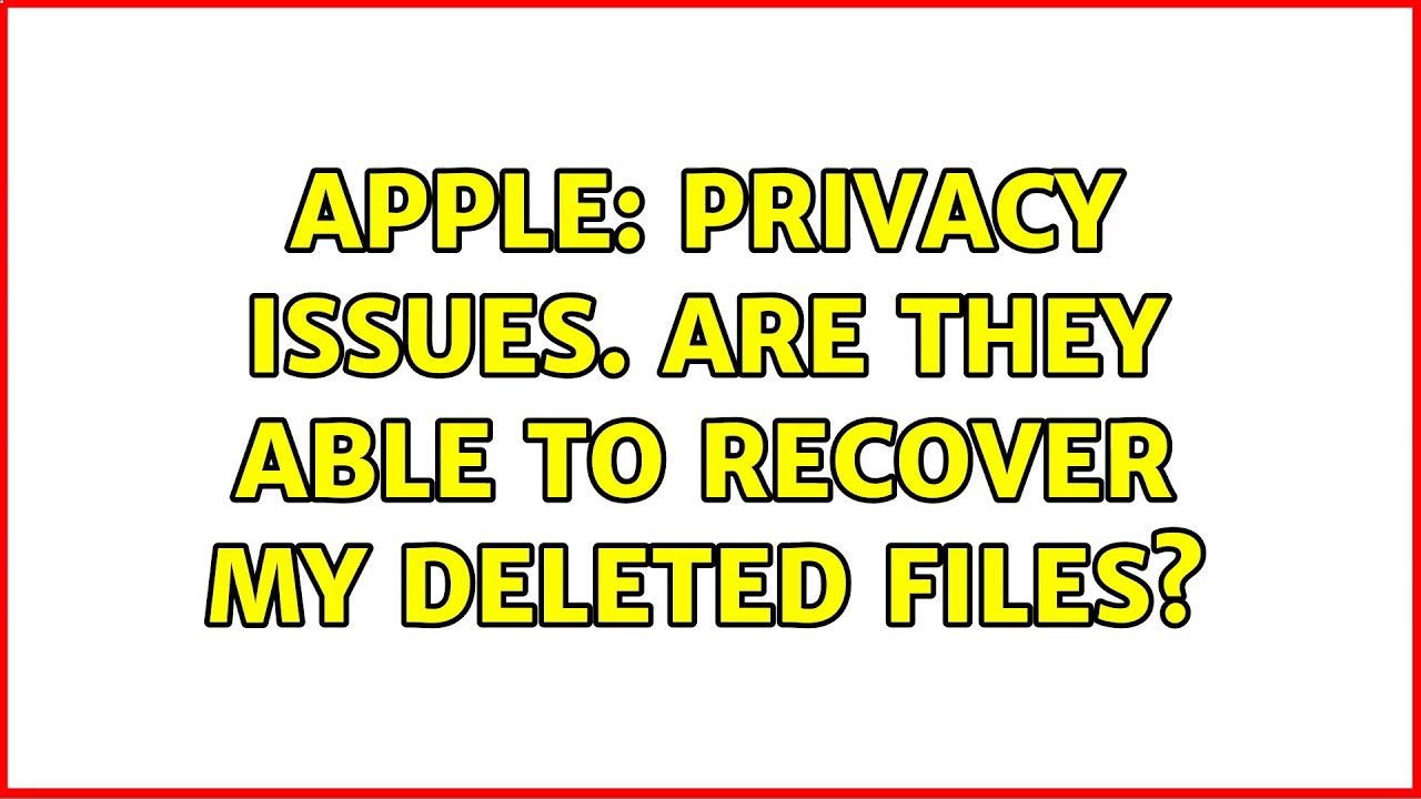 Apple: Privacy Issues. Are they able to recover my deleted files? - YouTube