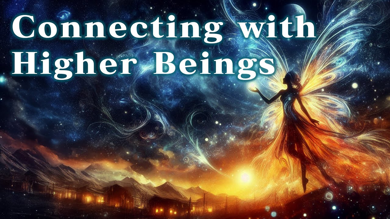 What Are Higher Beings? Explaining Various Types and Communication ...