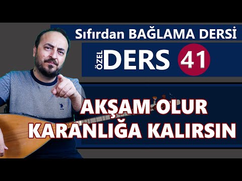 SIFIRDAN BAĞLAMA DERSİ 41 Akşam Olur Karanlığa Kalırsın Solfej