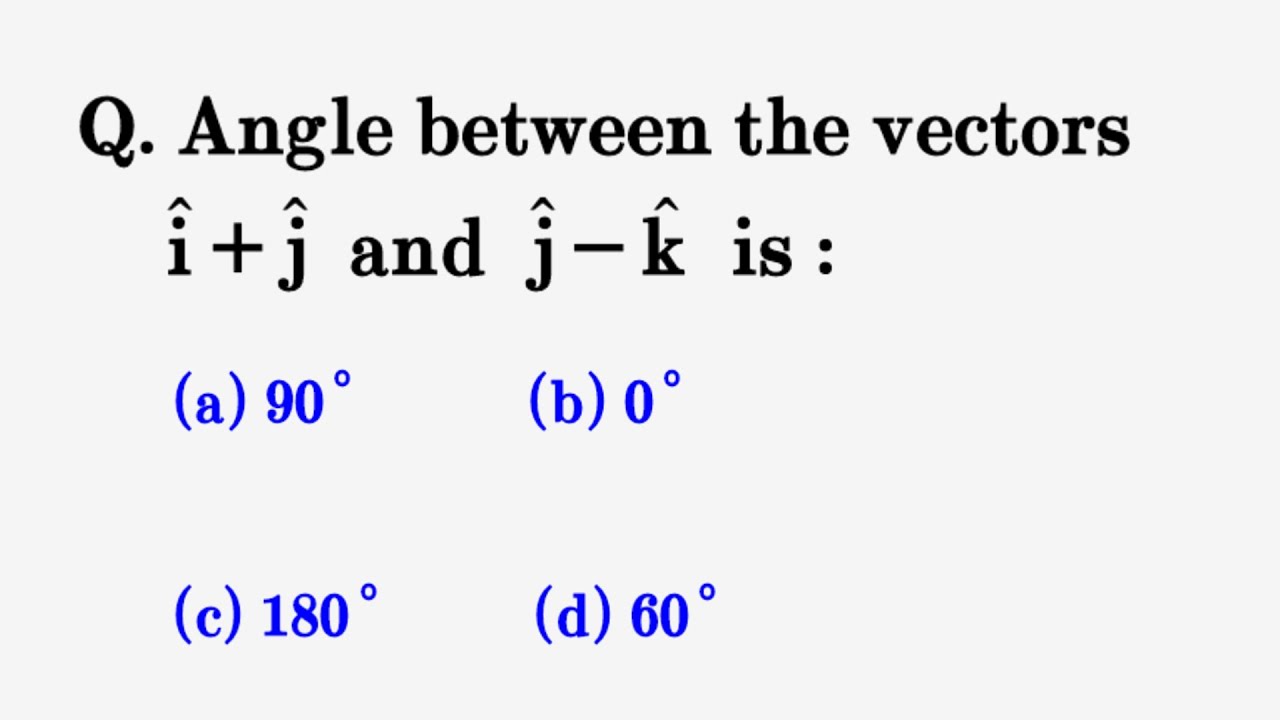 Angle between the vectors i+j and j-k is - YouTube