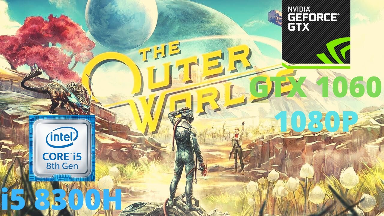 The Outer Worlds: 1080P High Settings | NVIDIA GeForce GTX 1060 MAX-Q ...