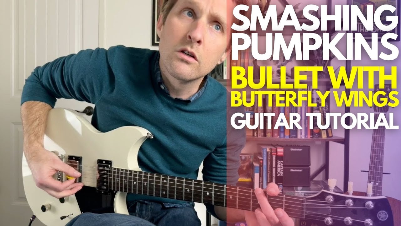 Bullet with Butterfly Wings by Smashing Pumpkins Guitar Tutorial ...