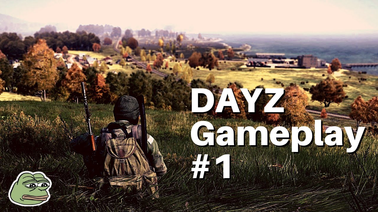 DAYZ Gameplay #1 - YouTube
