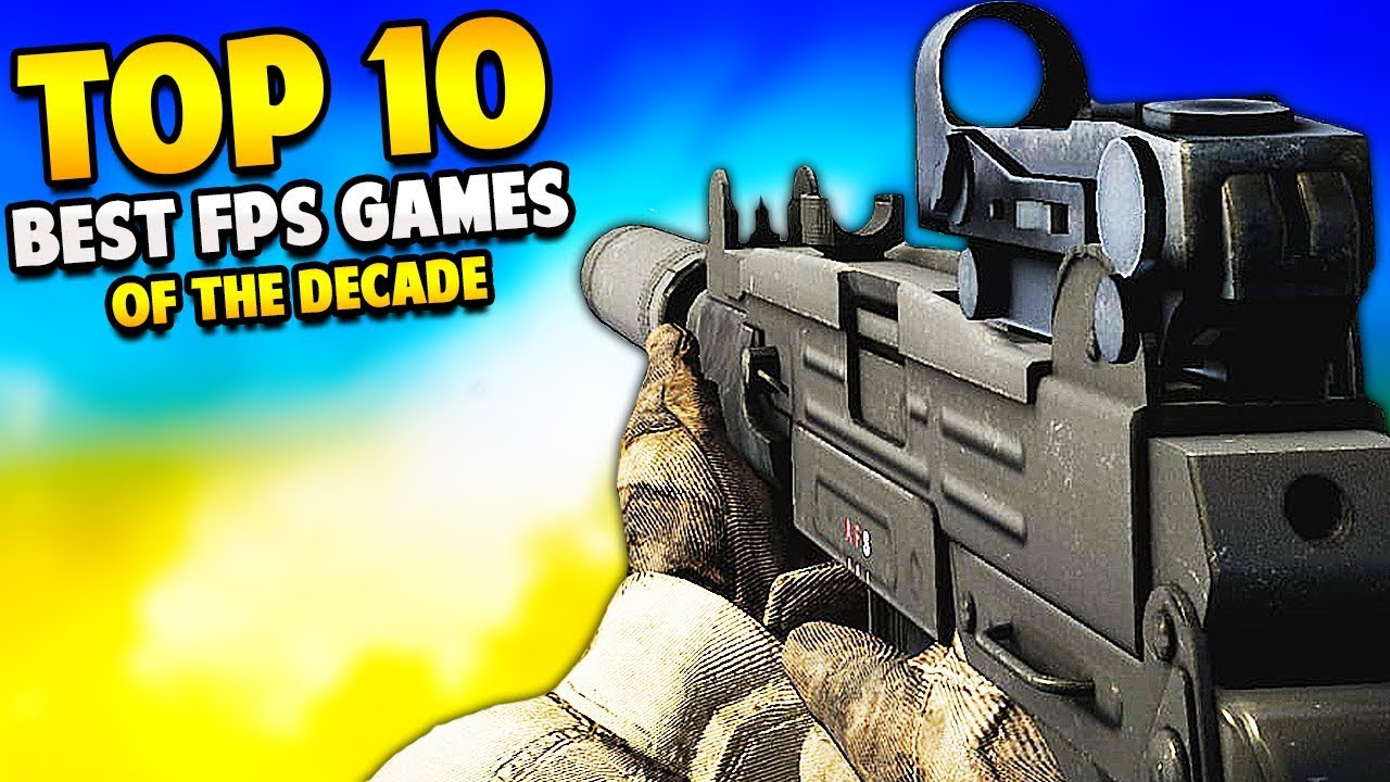 Top 10 BEST FPS Video Games of The Decade - YouTube