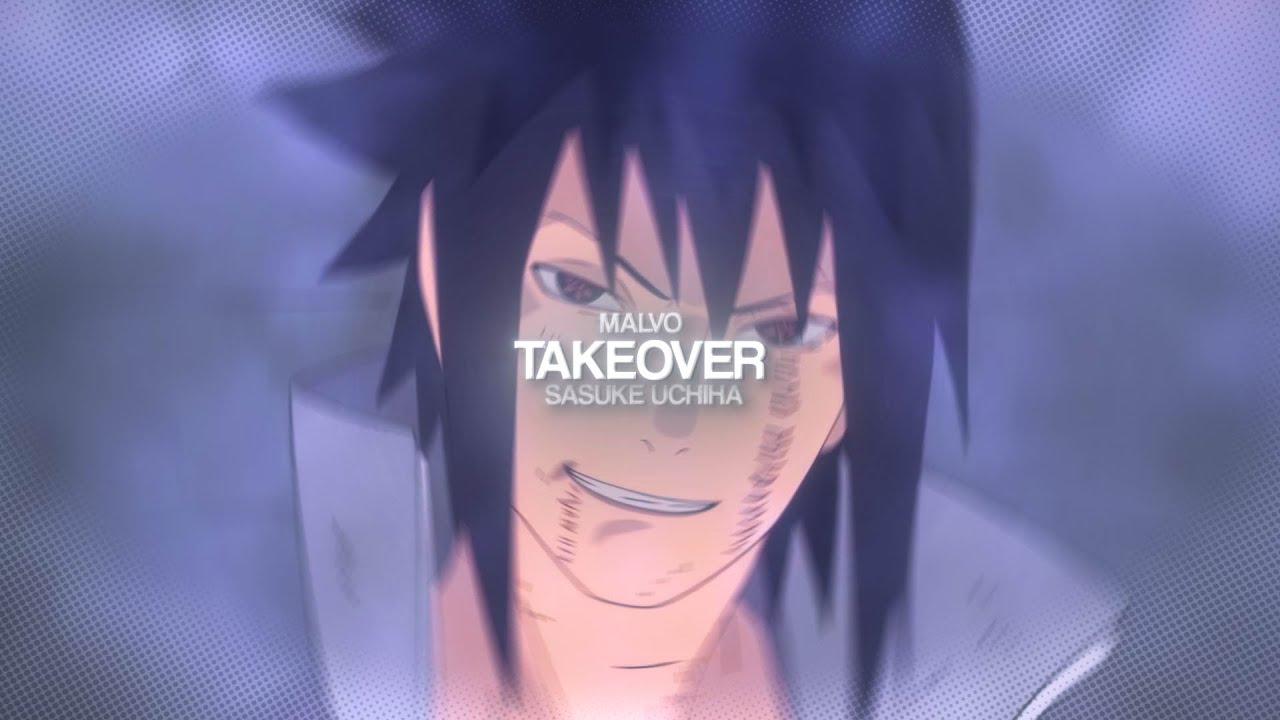 TAKEOVER ''SASUKE UCHIHA'' [Edit/AMV]! - YouTube