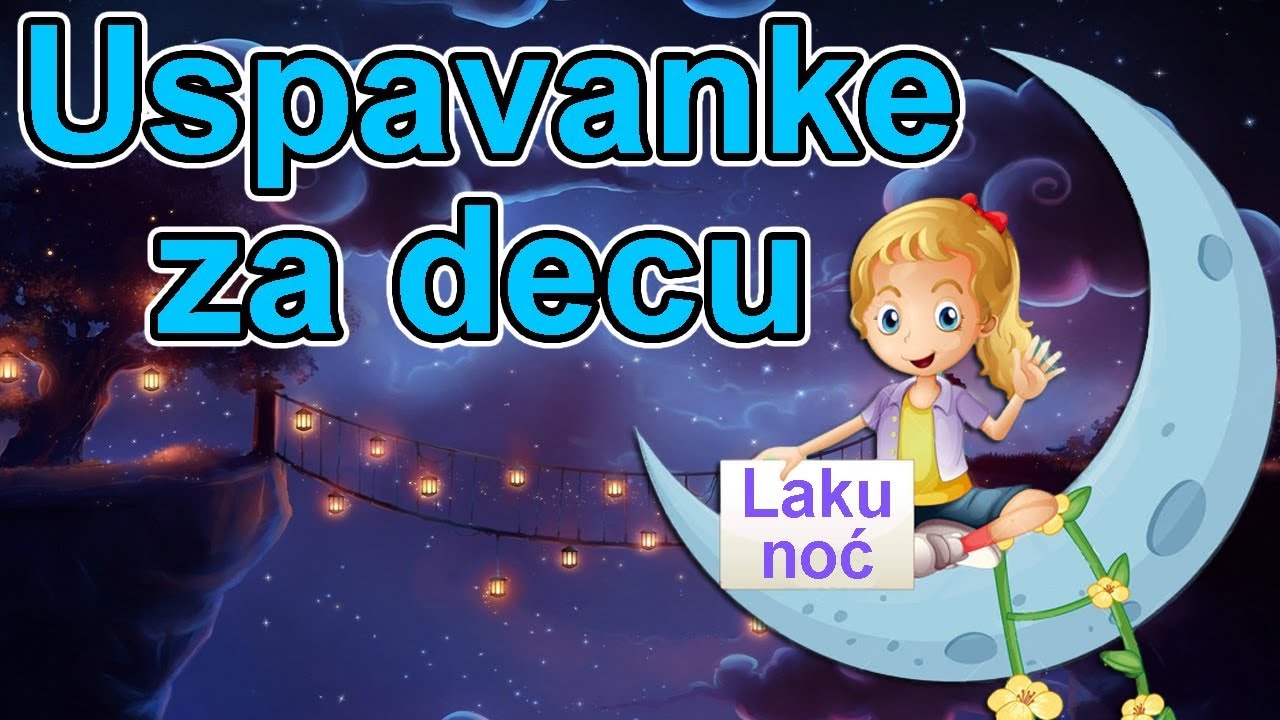Uspavanke za decu - Muzika za spavanje | Lagane pesmice za decu | Pesme ...