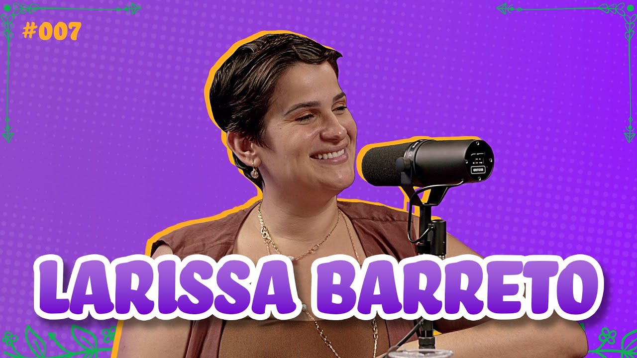 LARISSA BARRETO - Se Construa EP#07 - YouTube