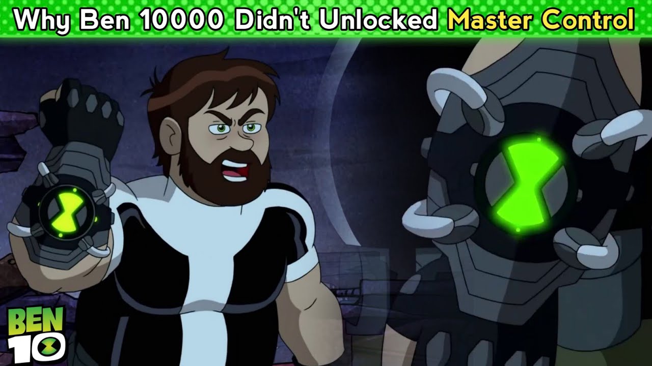 Why Ben 10000 Didn't Unlocked Master Control || Ben 10010 || Ben 10000 ...