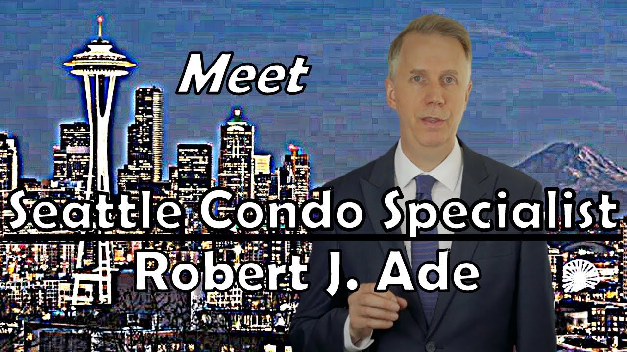 Meet Seattle Condominium Specialist Robert Ade - YouTube