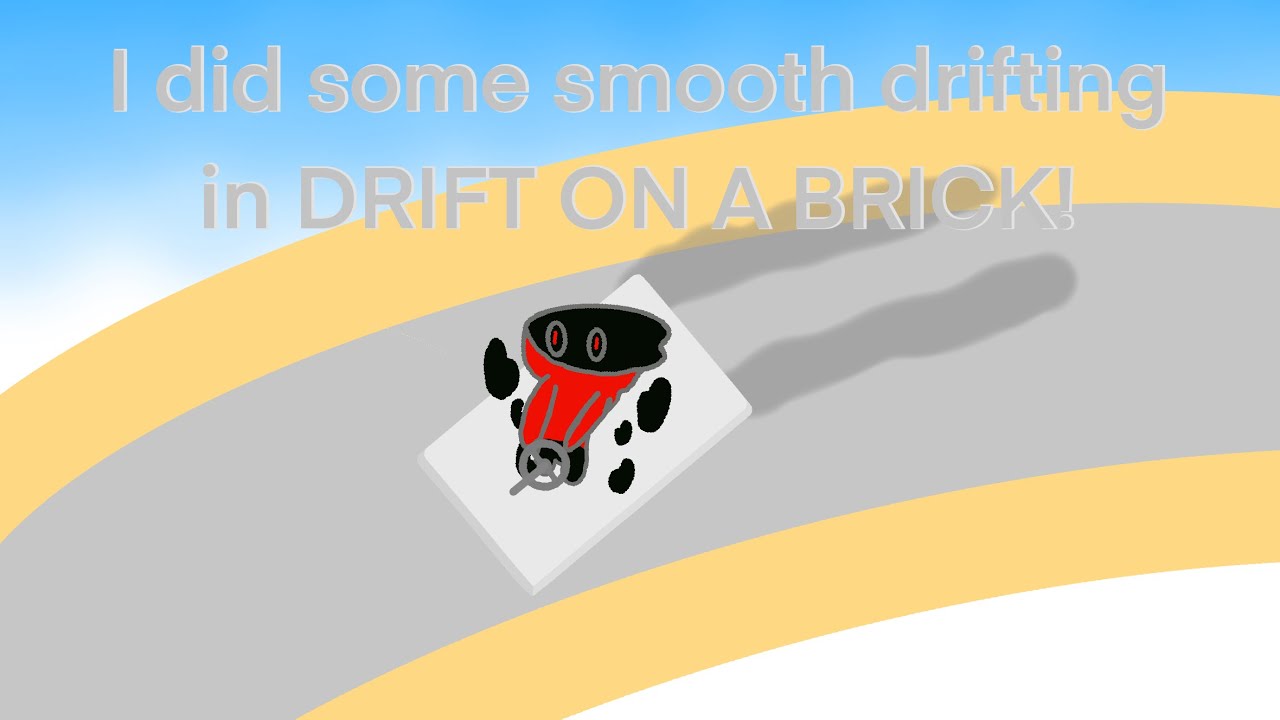 I did some smooth drifting in DRIFT ON A BRICK! - YouTube