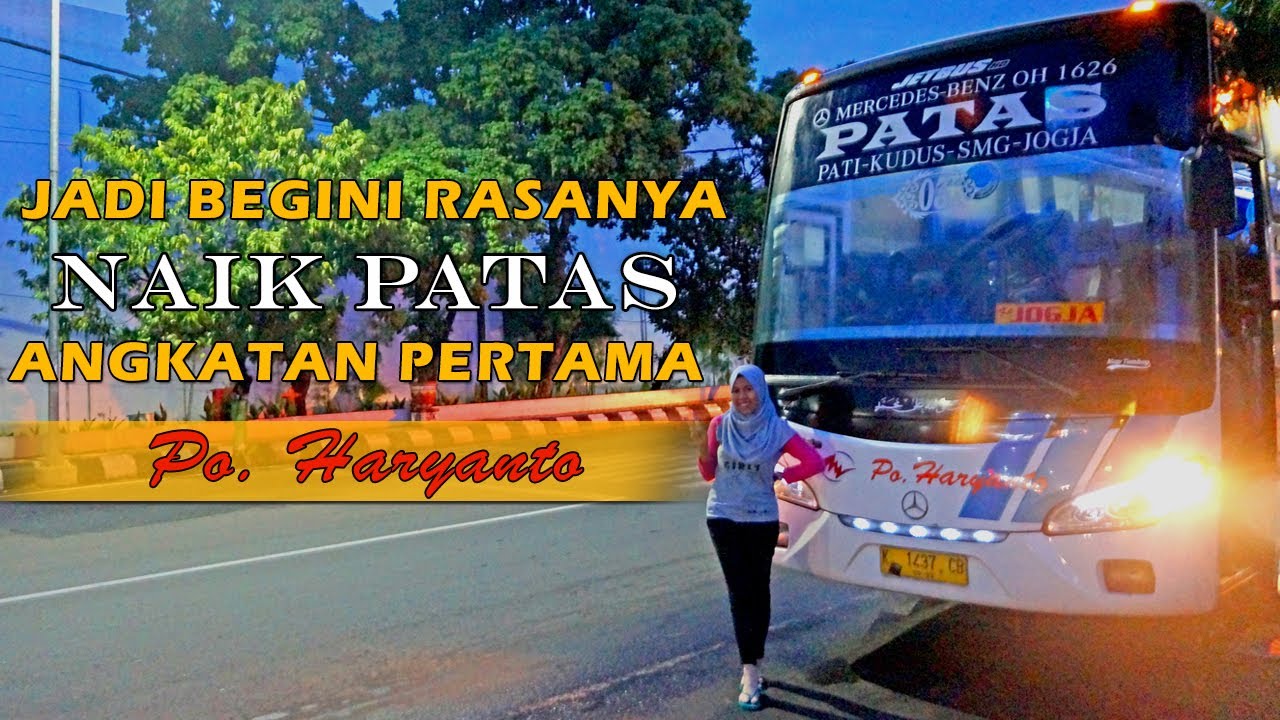NAIK BIS PATAS ANGKATAN PERTAMA PO. HARYANTO (Trip HR 03 (Kudus - Yogya ...