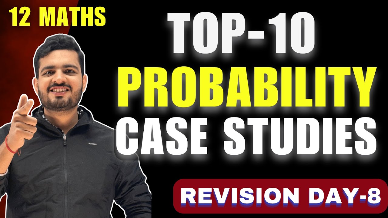 TOP 10 CASE STUDIES OF PROBABILITY II 12 MATHEMATICS II SANYAM BHAYANA - YouTube