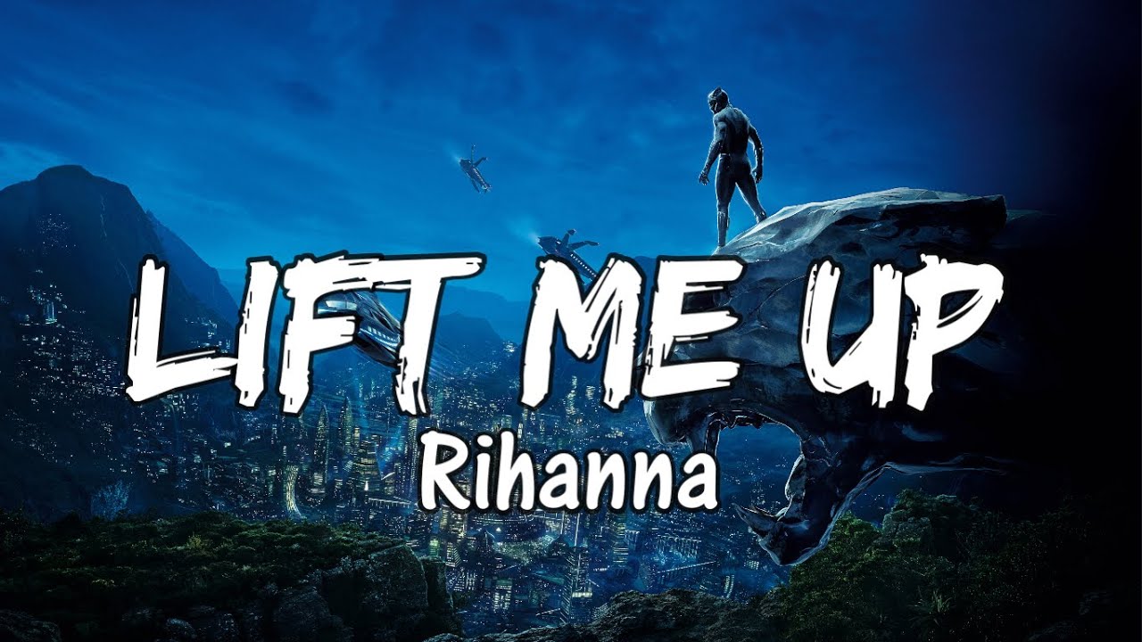 Lift Me Up - Rihanna [ Lyrics ] - YouTube