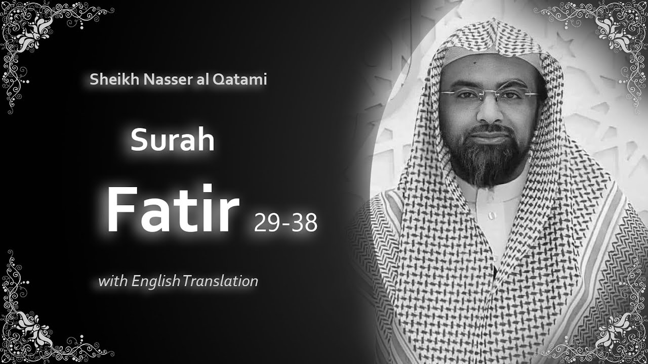 Fatir 29-38 | سورة فاطر | Sheikh Nasser al Qatami | English Translation ...