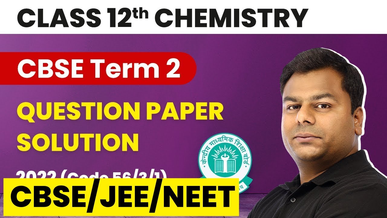 cbse-class12-chemistry-que-paper-solution-code-56-3-1-iit-jee-neet