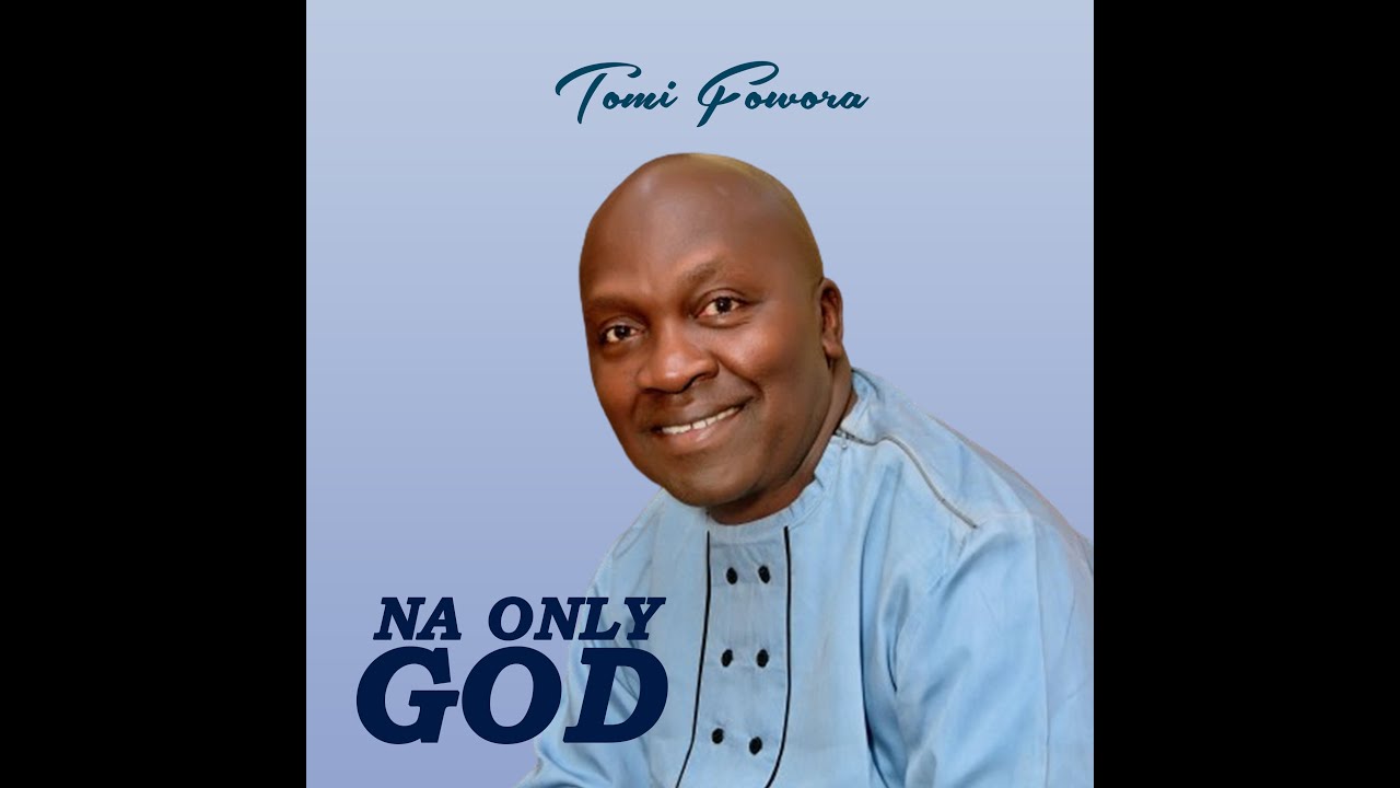 Tomi Fowora- Na Only God (official Video) - YouTube