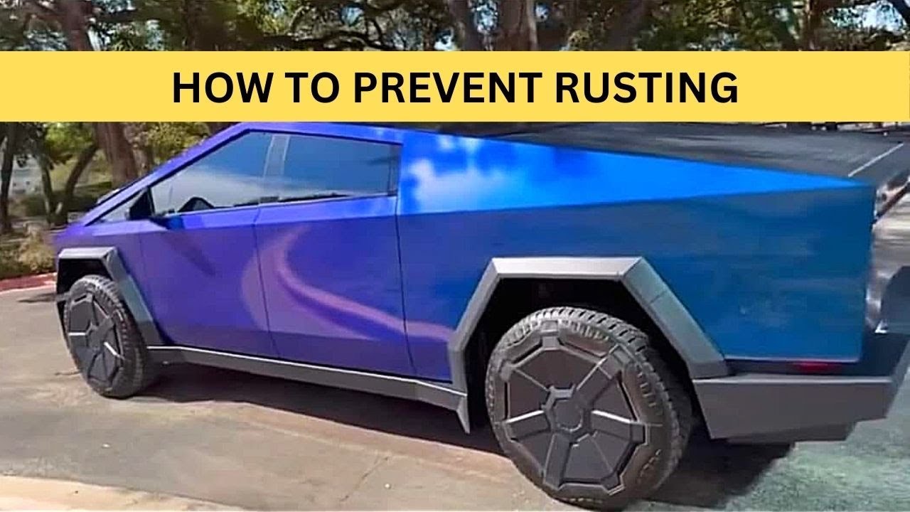 How To Prevent Tesla Cybertruck's Rusting and Fix Stainless Steel Rust ...