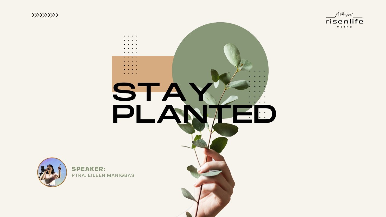 RisenLife Metro Sunday Celebration: Stay Planted - Ptra. Eileen ...