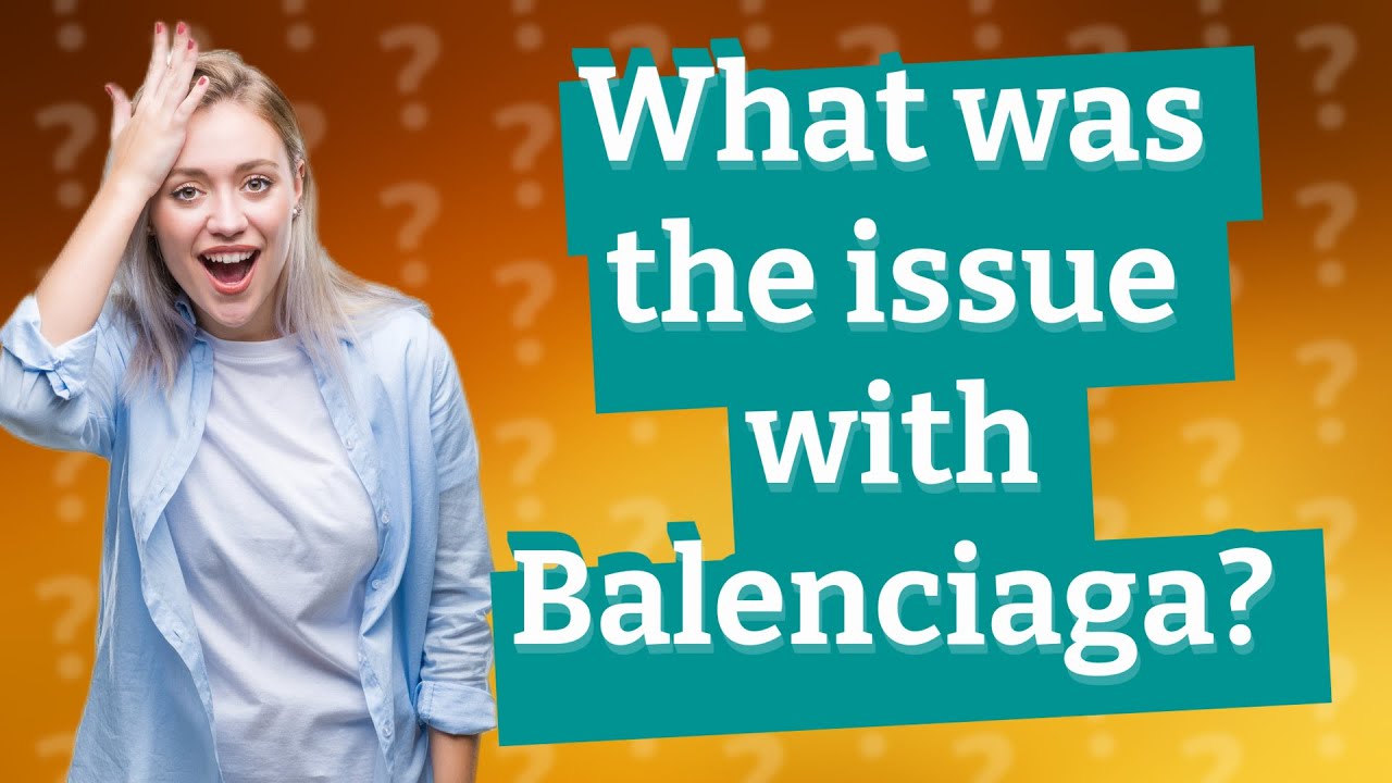 What was the issue with Balenciaga? - YouTube What was the issue with Balenciaga? - YouTube