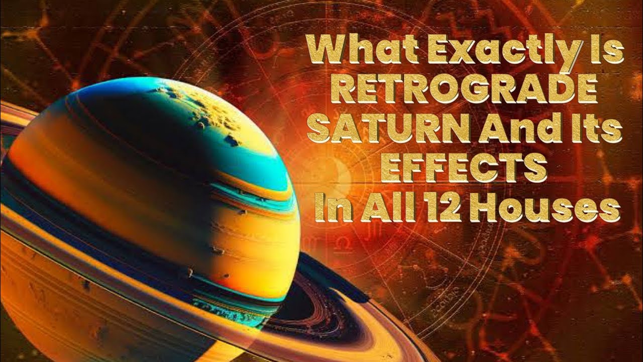 What exactly is retrograde Saturn and it's effects in all 12 houses # ...