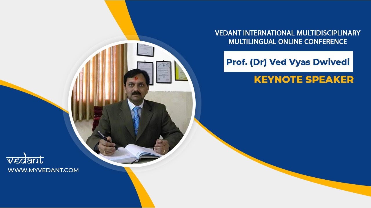 Prof (Dr.) Ved Vyas Dwivedi : Vedant International Online Conference ...