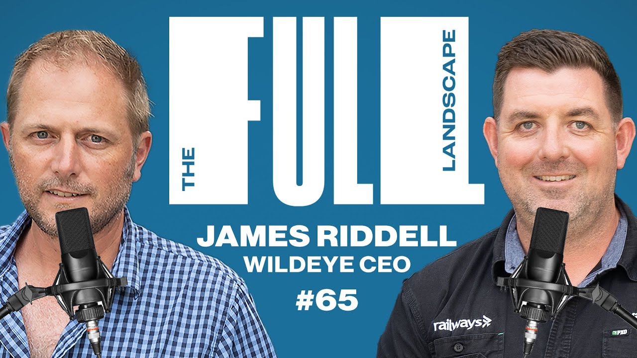 The Full Landscape #65 | James Riddell (Wildeye CEO) - YouTube