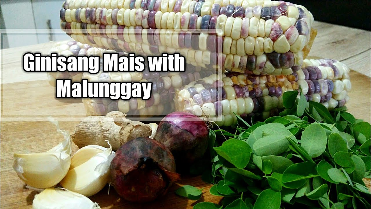 GINISANG MAIS NA MAY MALUNGGAY | Suam na Mais | Murang Ulam | Healthy ...