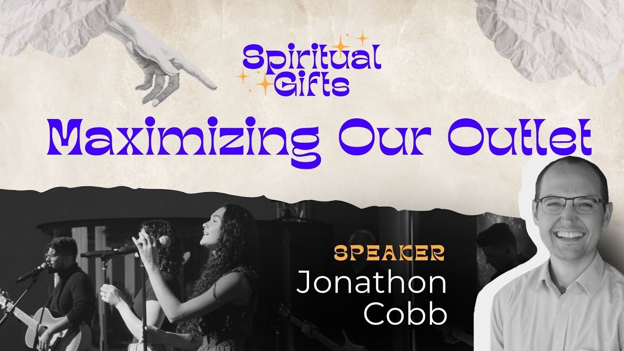 Ascent Worship | "Spiritual Gifts: Maximizing Our Outlet" | Jonathon ...