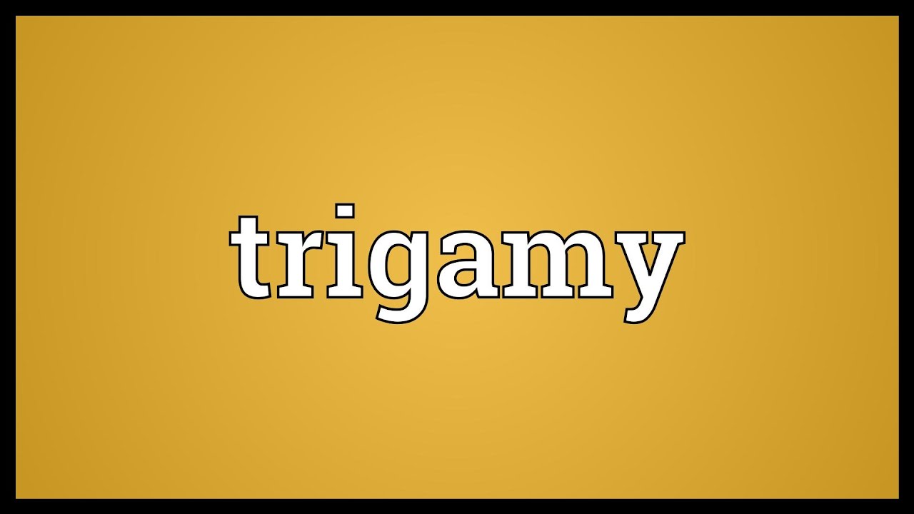 Trigamy Meaning - YouTube