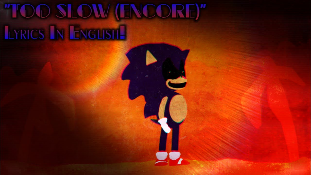 TOO SLOW (ENCORE) LYRICS | Vs. Sonic.EXE Too Slow Encore | lyrics in ...