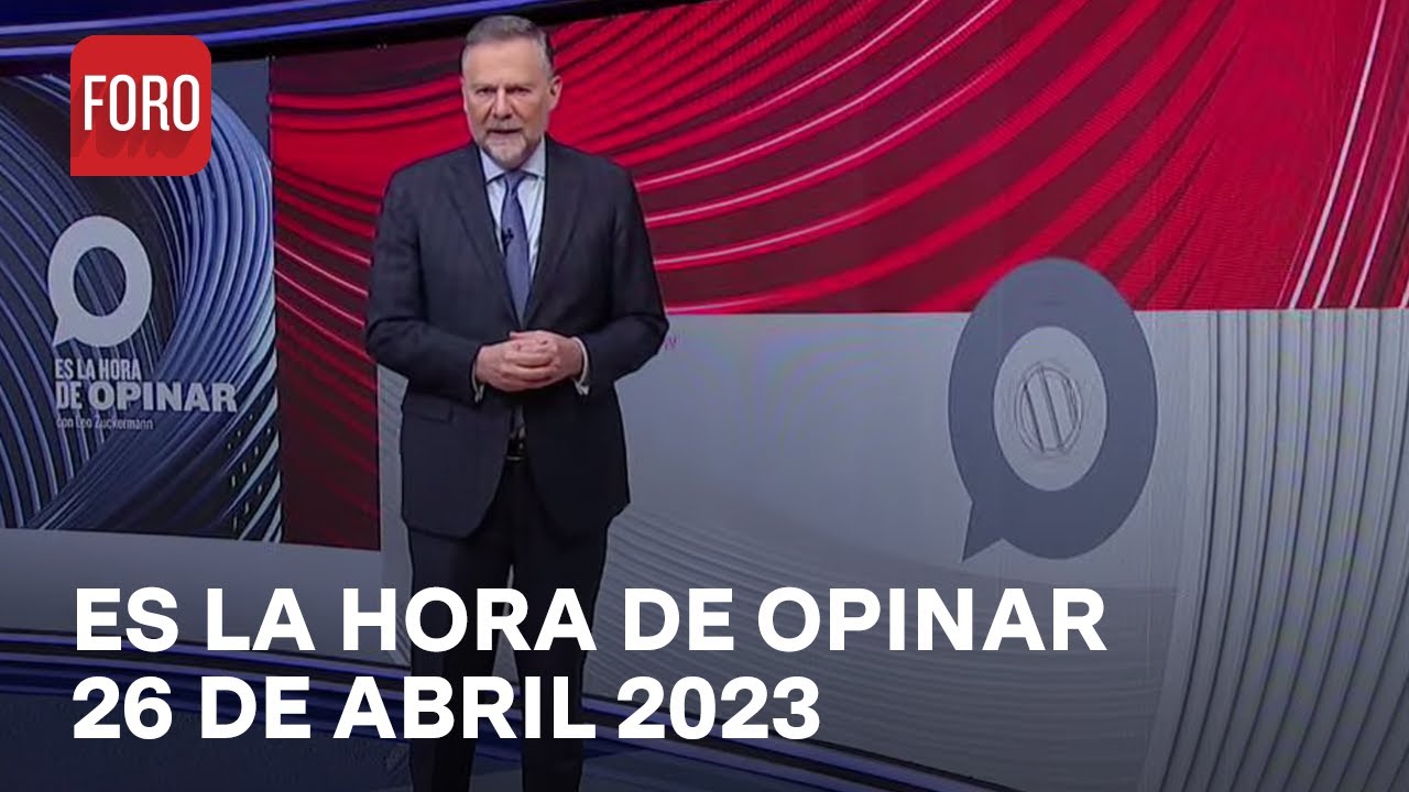 Es la Hora de Opinar - Programa Completo: 26 de abril 2023 - YouTube