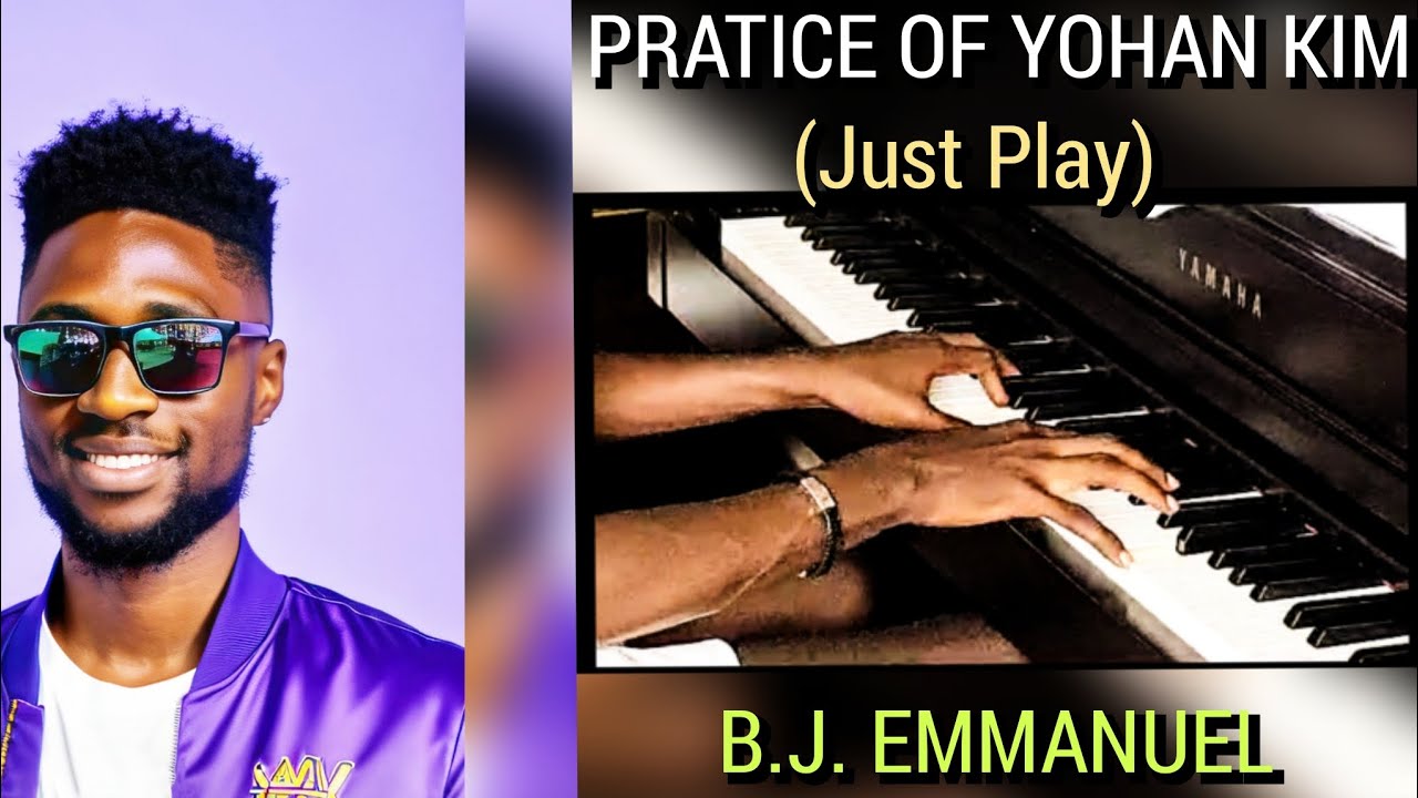 Pratice of Yohan Kim(Just play) by B.J. EMMANUEL - YouTube